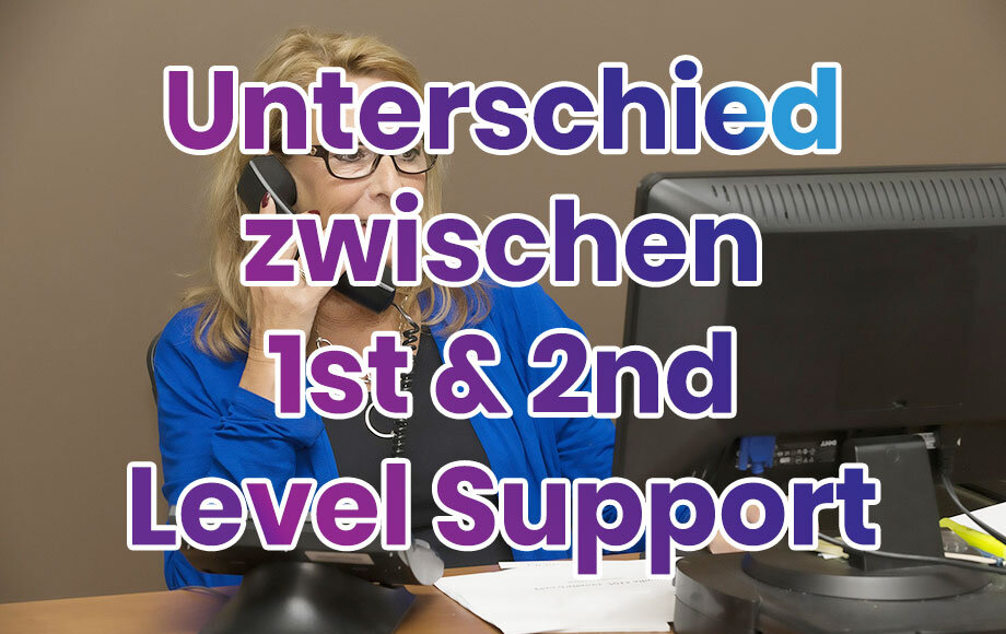 Unterschied zwischen 1st und 2nd Level Support